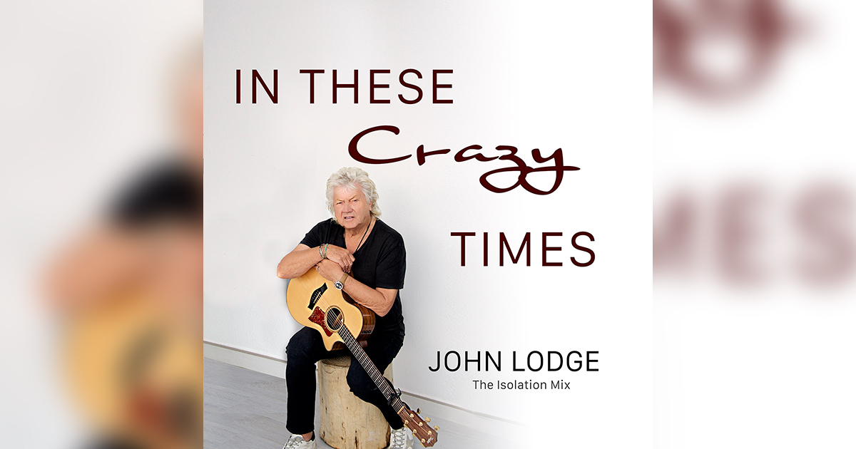 John Lodge Releases New Single, “In These Crazy Times” – No Treble