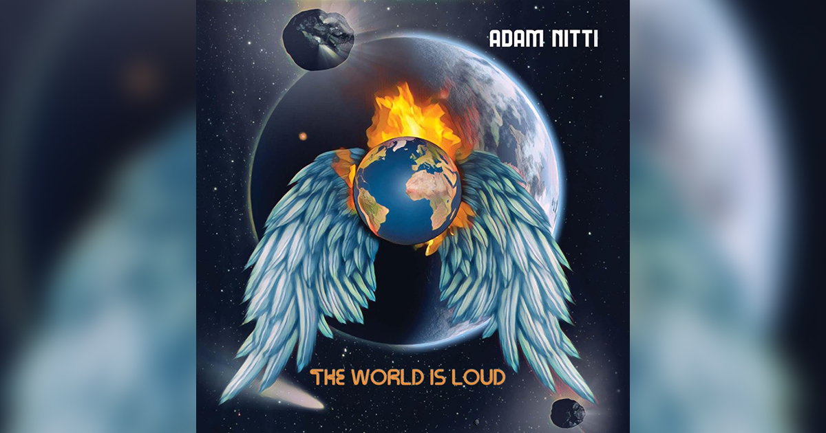 Adam Nitti Debuts Vocals on New Album, “The World Is Loud” – No Treble