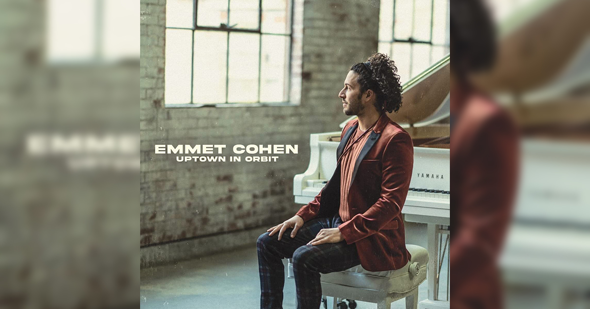 Russell Hall Delights on Emmet Cohen’s “Uptown in Orbit” – No Treble