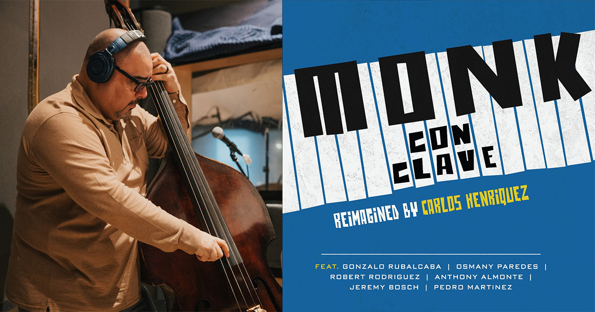 Carlos Henriquez Reimagines Thelonious Monk on “Monk Con Clave” – No Treble